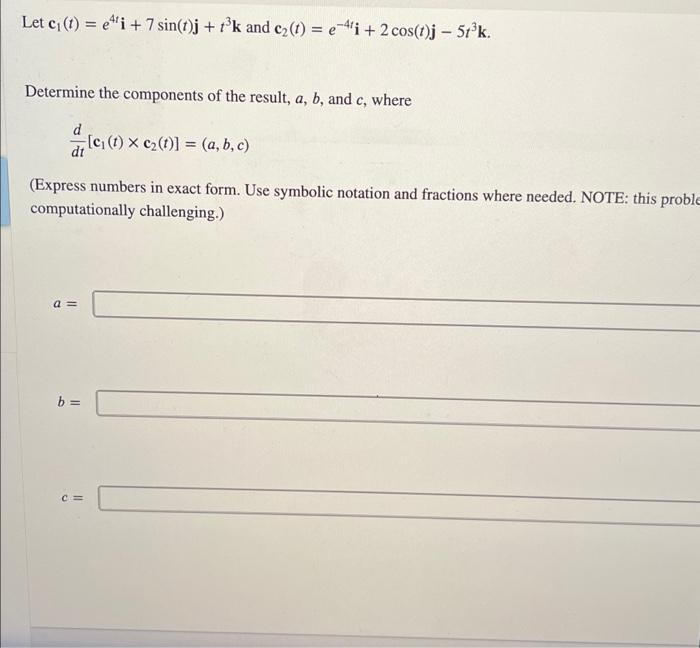 Solved Let C1 T E4ti 7sin T J T3k And
