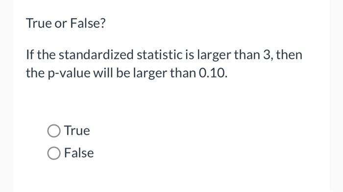 Solved True or False? If the standardized statistic is | Chegg.com