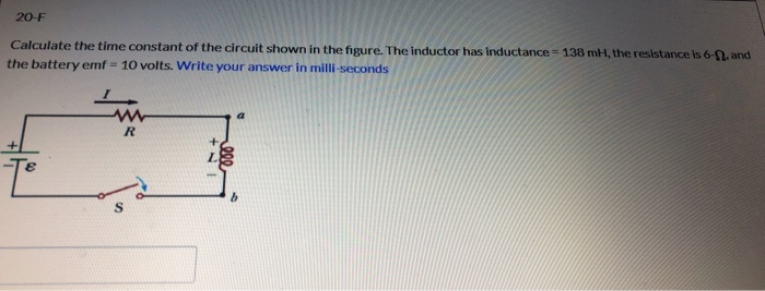 Solved 20-F Calculate the time constant of the circuit shown | Chegg.com