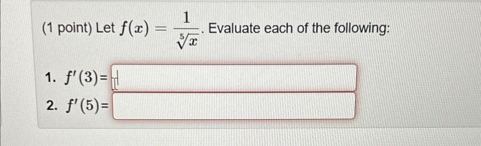 Solved (1 ﻿point) ﻿Let f(x)=1x5. ﻿Evaluate each of the | Chegg.com