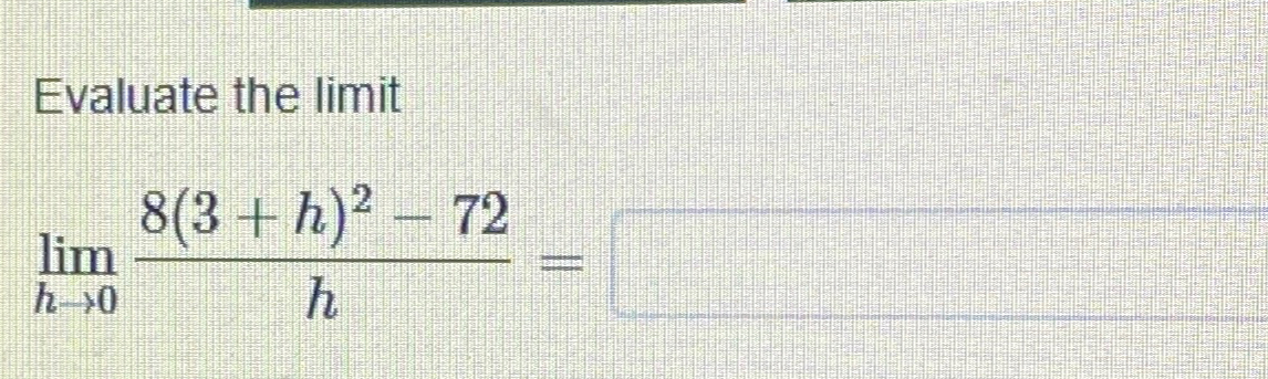 Solved Evaluate the limitlimh→08(3+h)2-72h= | Chegg.com
