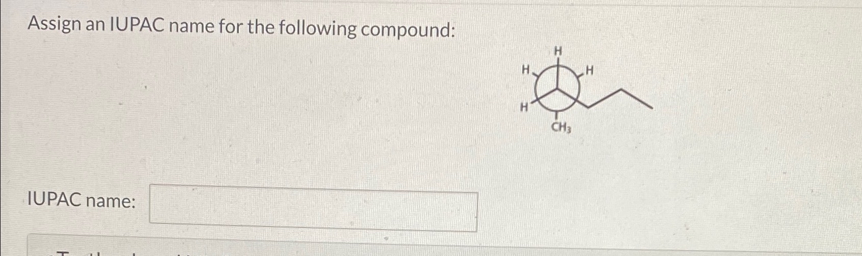 Assign an IUPAC name for the following compound:IUPAC | Chegg.com