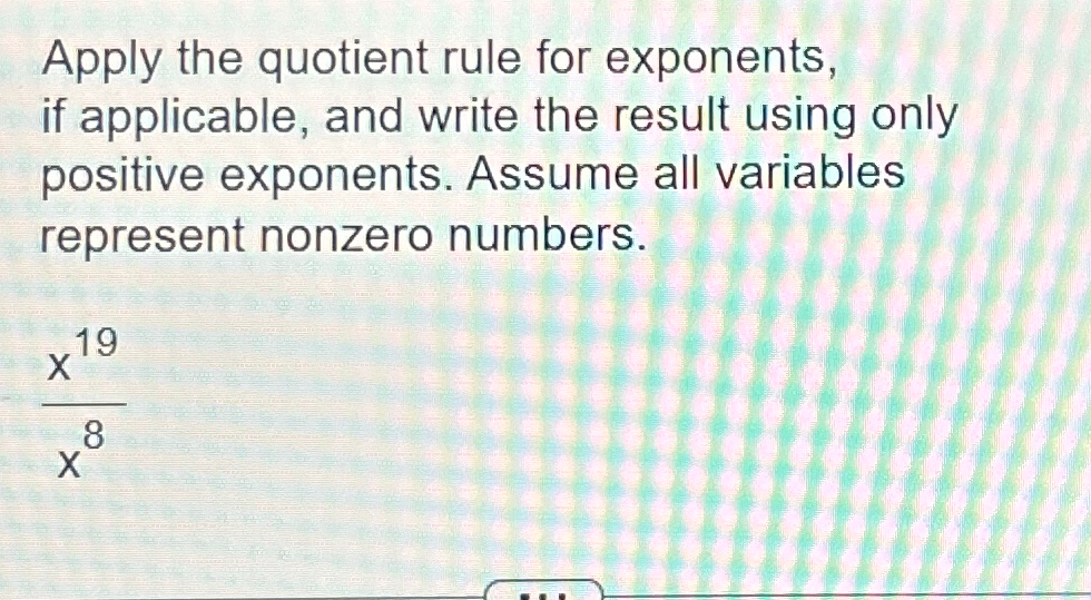 Solved Apply the quotient rule for exponents, if applicable, | Chegg.com