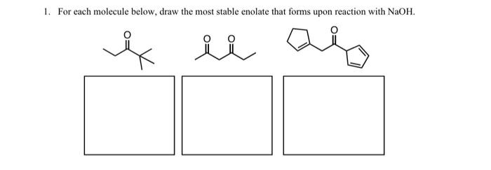 Solved For each molecule below, draw the most stable enolate | Chegg.com