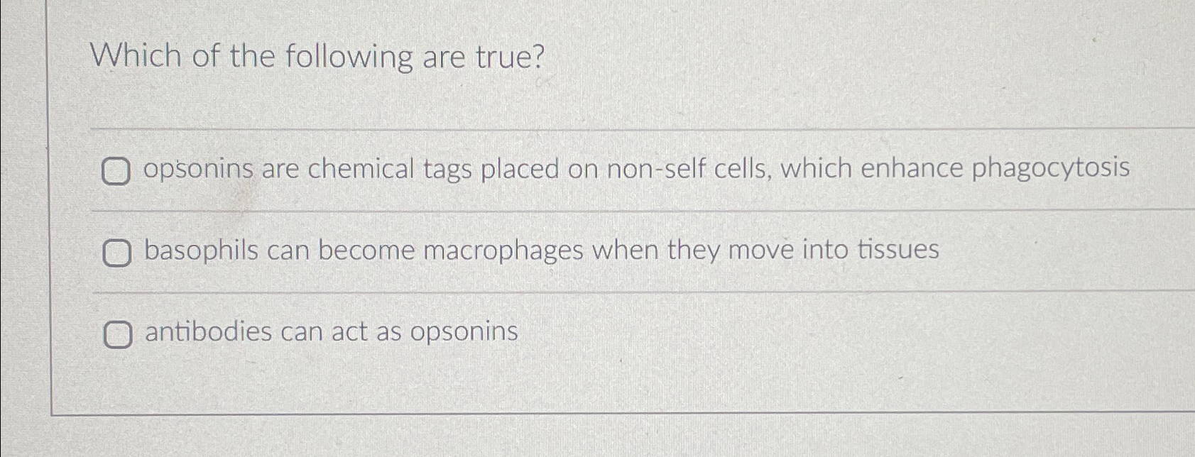 Solved Which of the following are true? ﻿opsonins are | Chegg.com