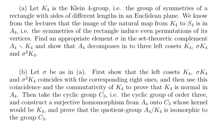 Solved (a) ﻿Let K4 ﻿is the Klein 4-group, i.e. ﻿the group of | Chegg.com