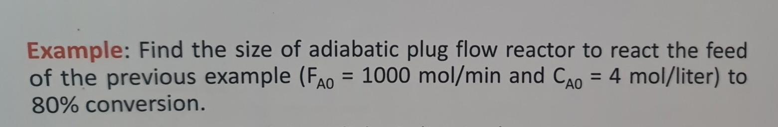 Solved Example: Find the size of adiabatic plug flow reactor | Chegg.com