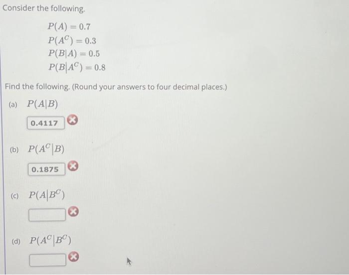 Solved Consider the following. P(A) = 0.7 P(AC) = 0.3 P(B|A) | Chegg.com