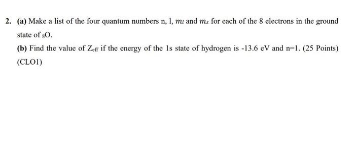 Solved 2. (a) Make a list of the four quantum numbers n,1,ml | Chegg.com