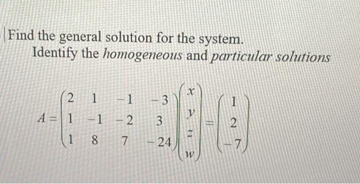 Solved Find the general solution for the system. Identify | Chegg.com