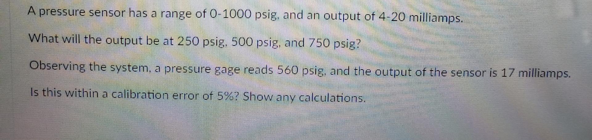 Solved A pressure sensor has a range of 0-1000 ﻿psig, and an | Chegg.com