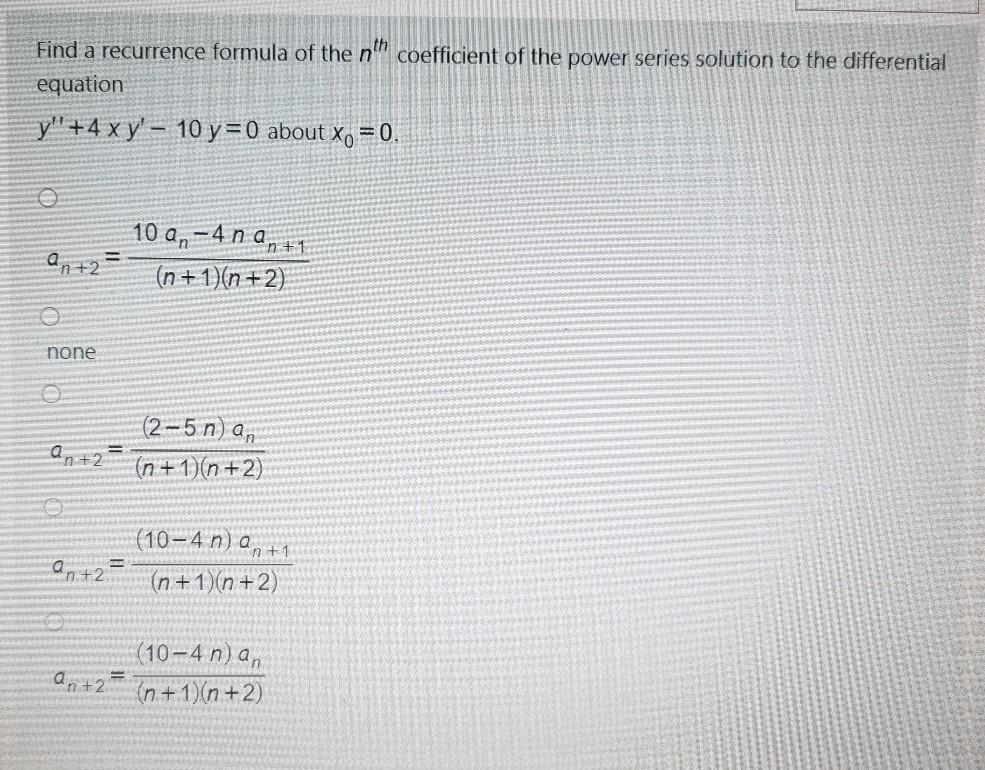 Solved Find a recurrence formula of the nth coefficient of | Chegg.com