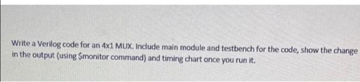 Solved Write a Verilog code for an 4x1 MUX. Include main | Chegg.com