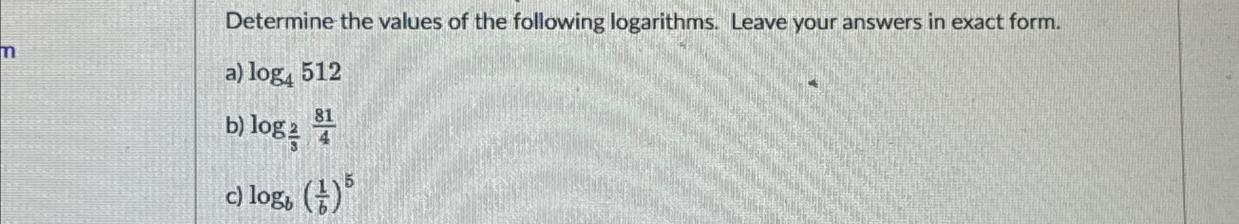 Solved Determine the values of the following logarithms. | Chegg.com