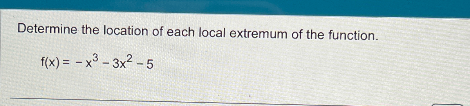 Solved Determine the location of each local extremum of the | Chegg.com