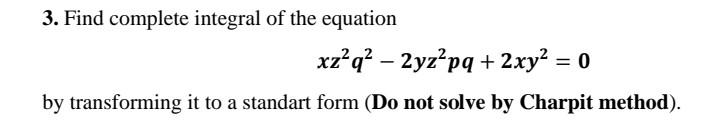 Solved 3. Find complete integral of the equation | Chegg.com