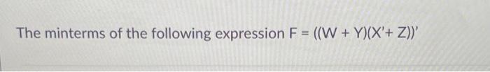 Solved The minterms of the following expression | Chegg.com