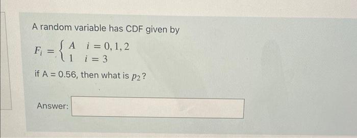 Solved A random variable has CDF given by F SA i = 0, 1, 2 1 | Chegg.com