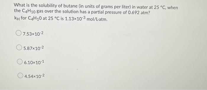 Solved What is the solubility of butane (in units of grams | Chegg.com