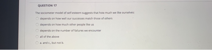 Solved QUESTION 17 The sociometer model of self-esteem | Chegg.com