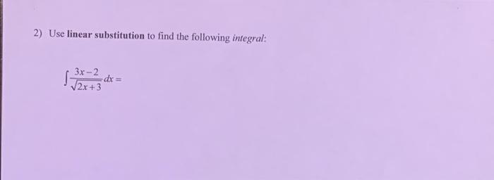 Solved 2) Use linear substitution to find the following | Chegg.com