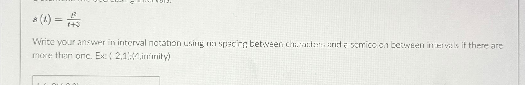 Solved s(t)=t2t+3Write your answer in interval notation | Chegg.com