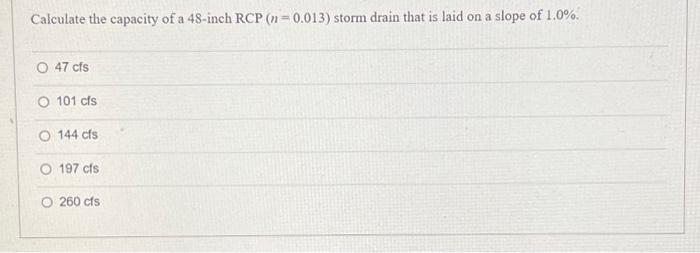 Solved Calculate the capacity of a 48 -inch RCP (n=0.013) | Chegg.com