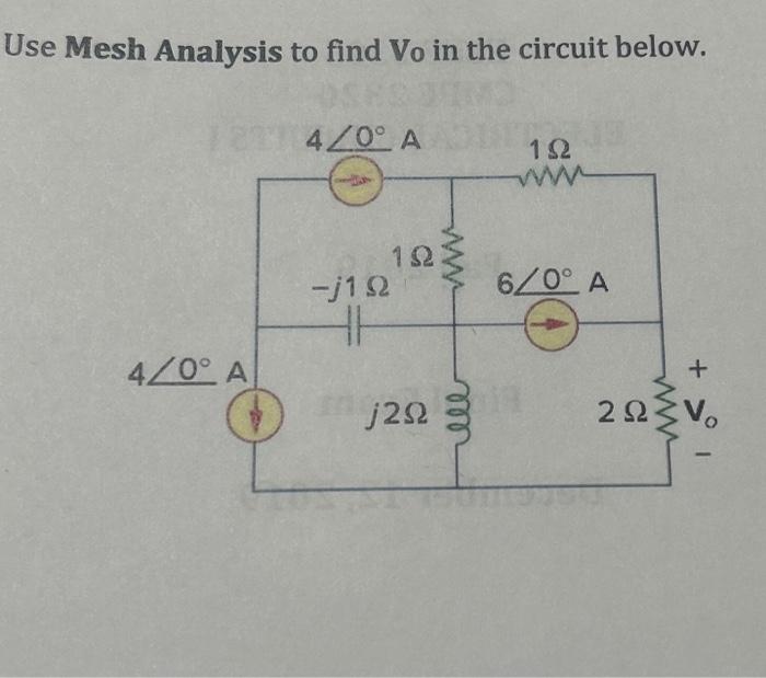Solved Use Mesh Analysis to find Vo in the circuit below. | Chegg.com