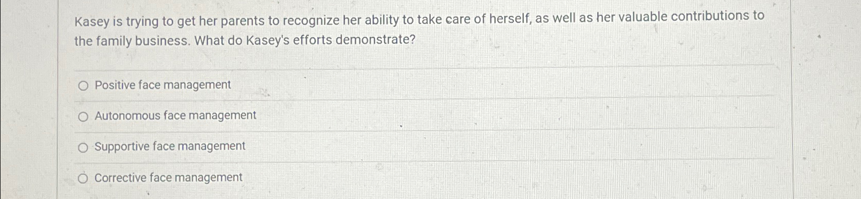 Solved Kasey is trying to get her parents to recognize her | Chegg.com
