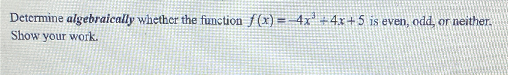 Solved Determine algebraically whether the function | Chegg.com