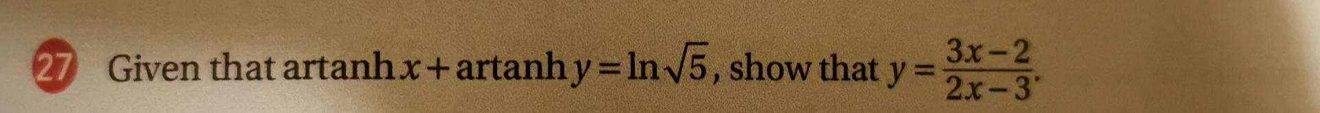 Solved 27 Given that artanh x+artanh y=InV5, show that y = | Chegg.com