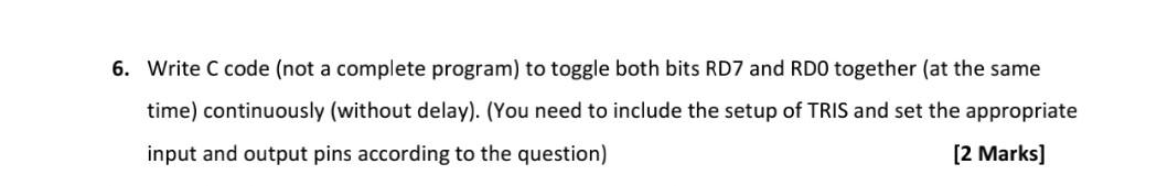 Solved 6 Write C Code Not A Complete Program To Toggle