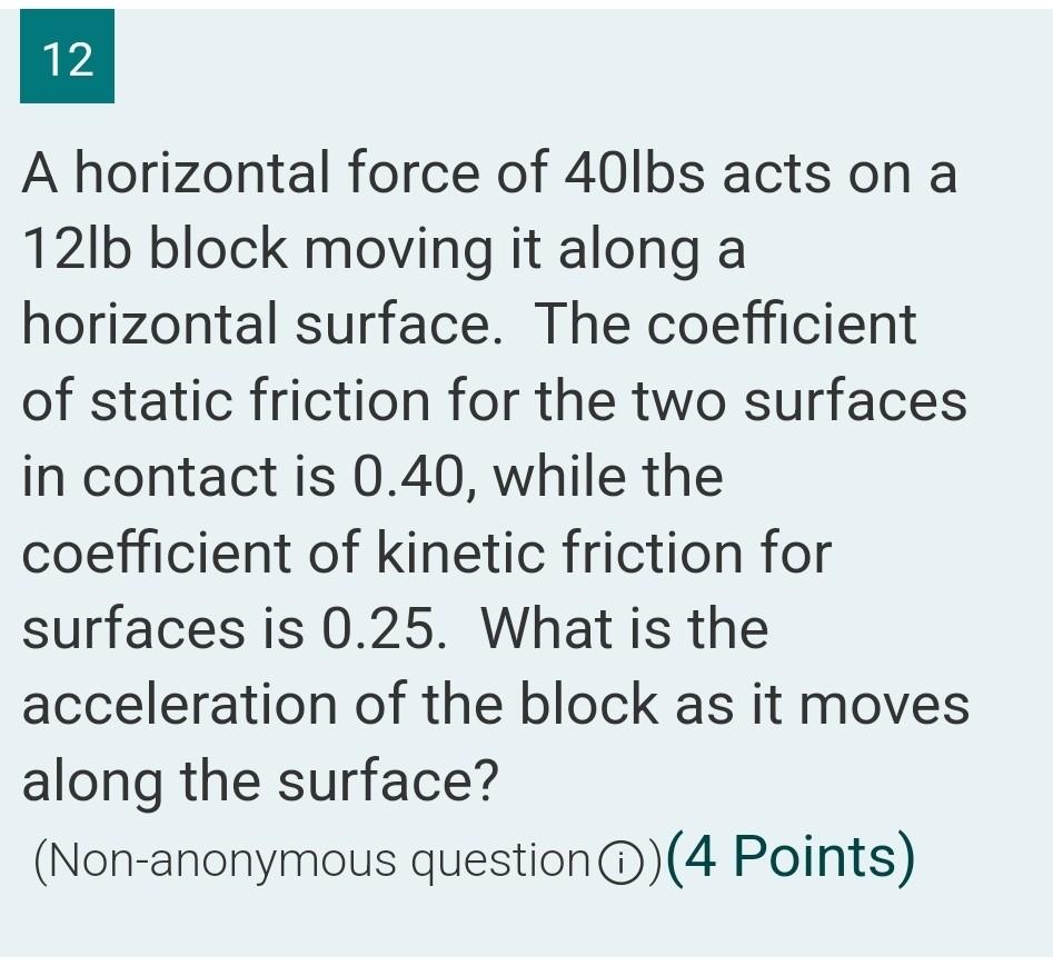 Solved 12 A Horizontal Force Of 40lbs Acts On A 12lb Block Chegg Solved 12 A Horizontal Force Of 40lbs Acts On A 12lb Block Chegg