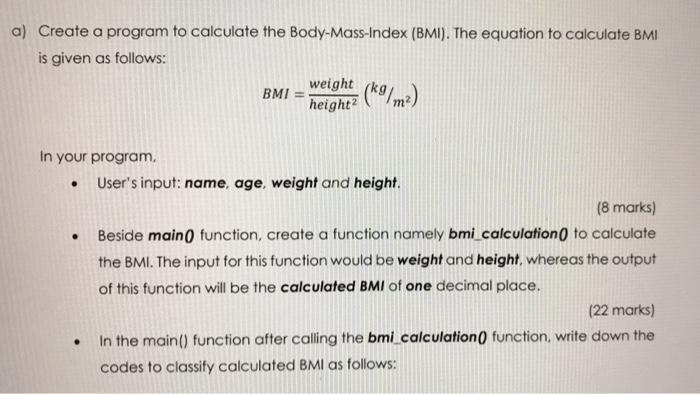 Solved a) Create a program to calculate the Body-Mass-Index | Chegg.com