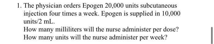 Solved The physician orders Epogen 20,000 units subcutaneous | Chegg.com
