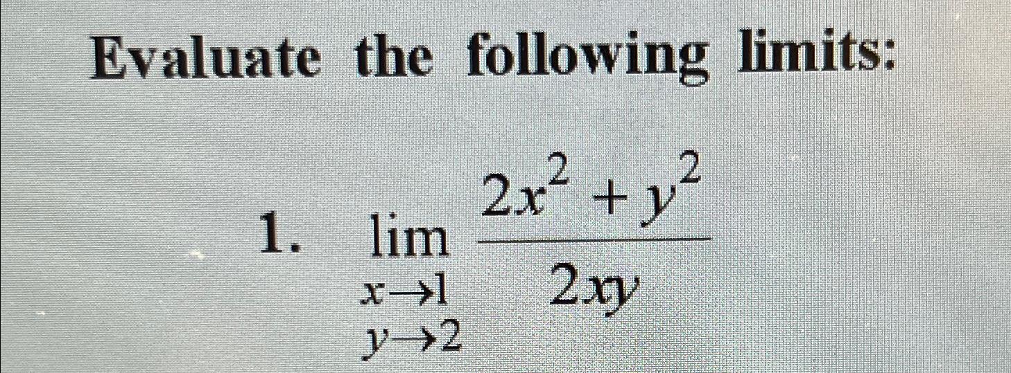 Solved Evaluate the following limits:lim{:[x→1]y→22x2+y22xy | Chegg.com