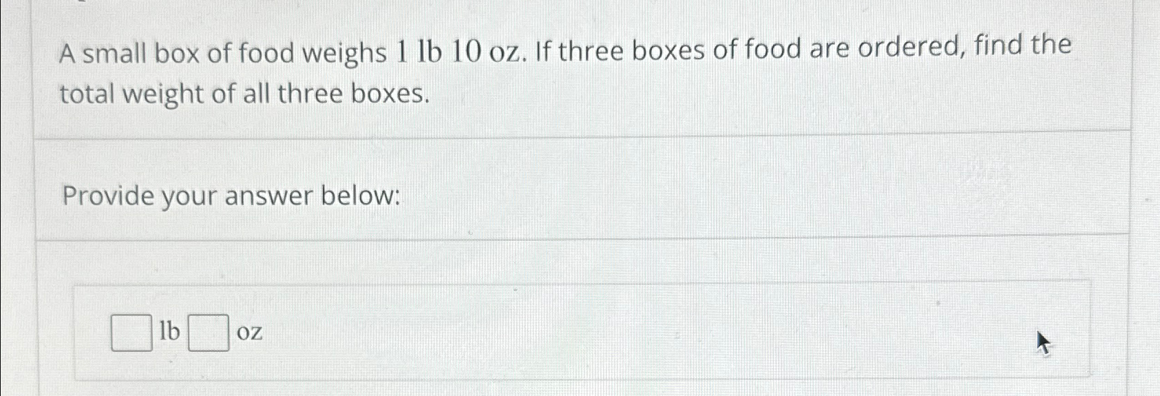 Solved A small box of food weighs 1lb10oz. ﻿If three boxes | Chegg.com