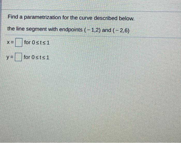 Solved Find a parametrization for the curve described below. | Chegg.com