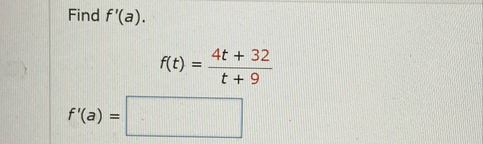 Solved Find f'(a).f(t)=4t+32t+9f'(a)= | Chegg.com