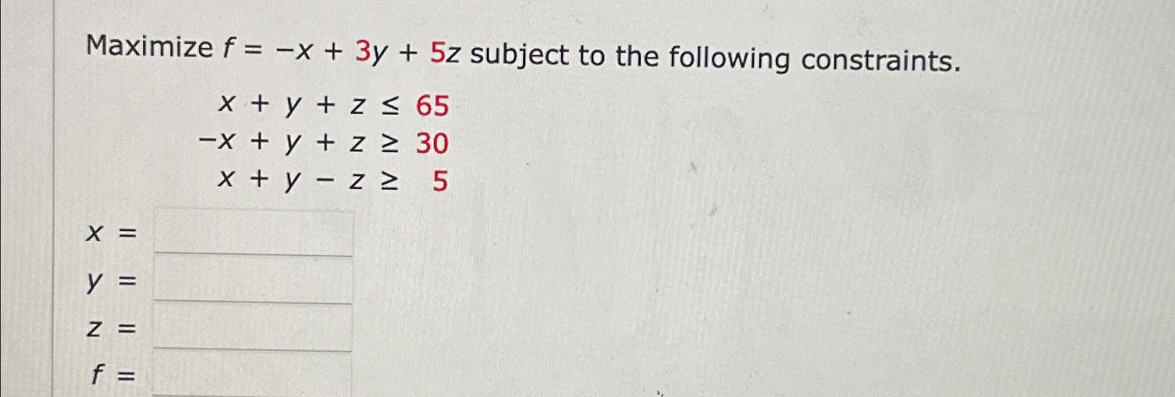 Solved Maximize f=-x+3y+5z ﻿subject to the following | Chegg.com