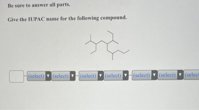 Solved Be sure to answer all parts. Give the IUPAC name for | Chegg.com