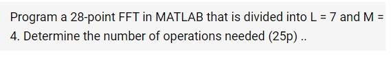 Solved Program a 28-point FFT in MATLAB that is divided into | Chegg.com