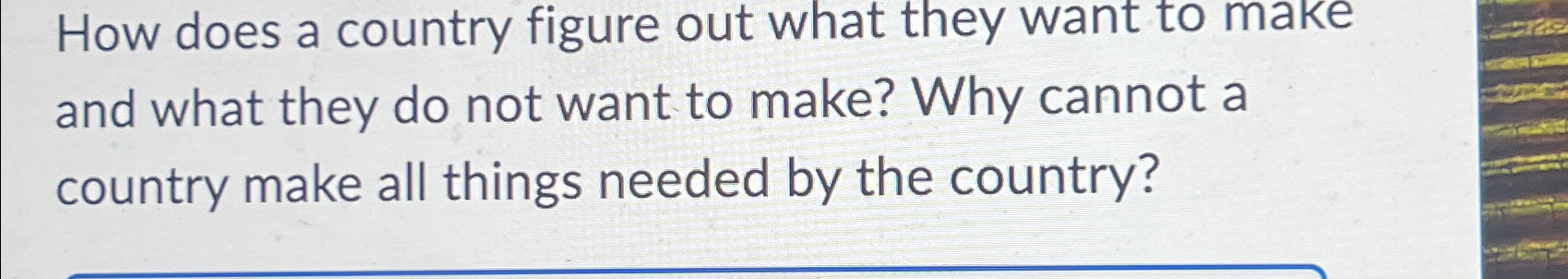 Solved How does a country figure out what they want to make | Chegg.com