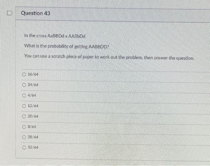 Solved u Question 43 In the cross AaBBDD X AABbDd What is | Chegg.com