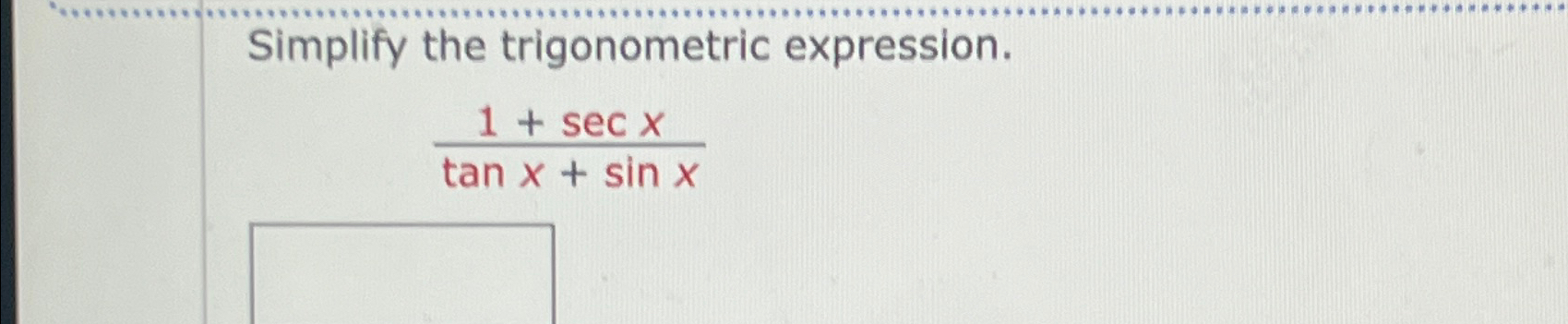 Solved Simplify the trigonometric expression.1+secxtanx+sinx | Chegg.com