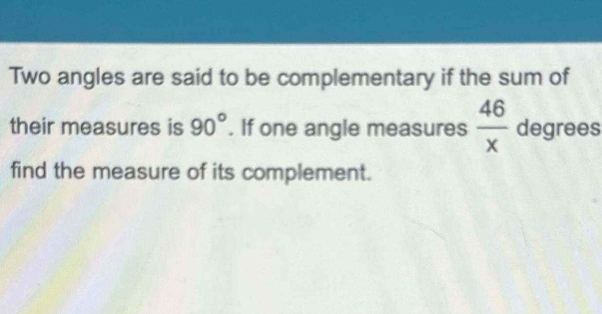 Solved Two angles are said to be complementary if the sum of | Chegg.com