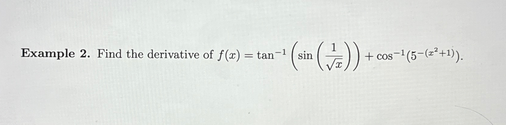 Solved Example 2. ﻿Find the derivative of | Chegg.com