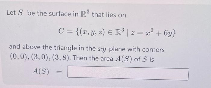 Solved Let S be the surface in R3 that lies on | Chegg.com