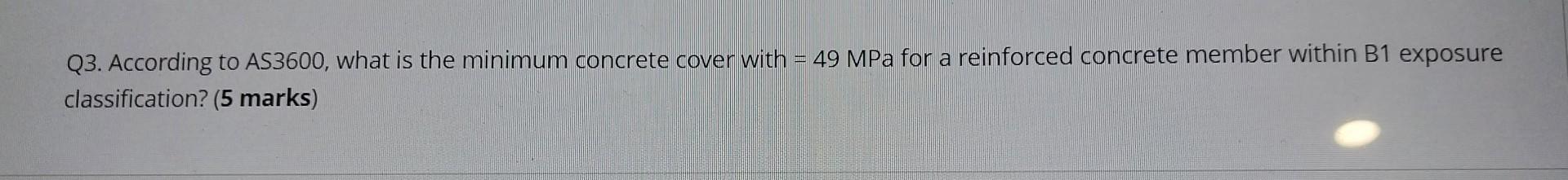 Solved Q3. According to AS3600, what is the minimum concrete | Chegg.com