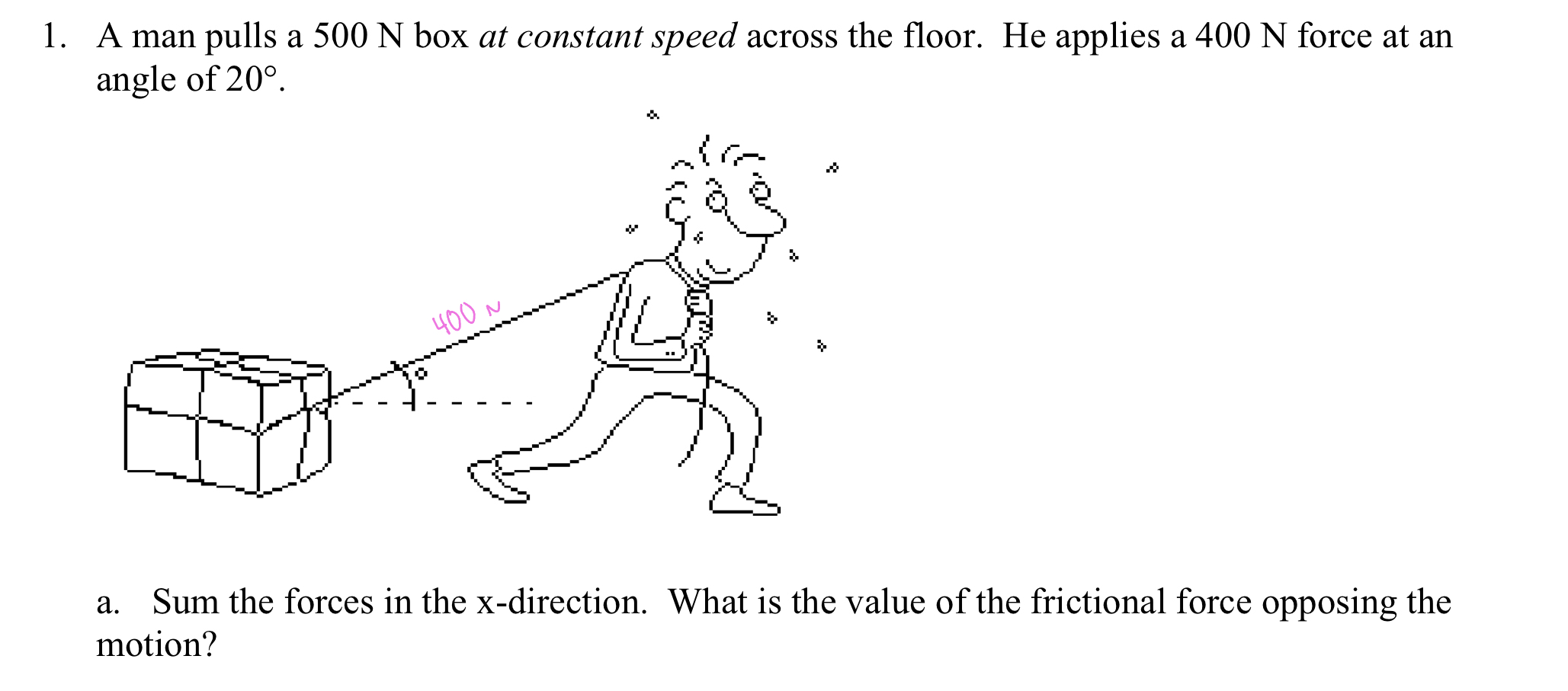 Solved A man pulls a 500N ﻿box at constant speed across the | Chegg.com